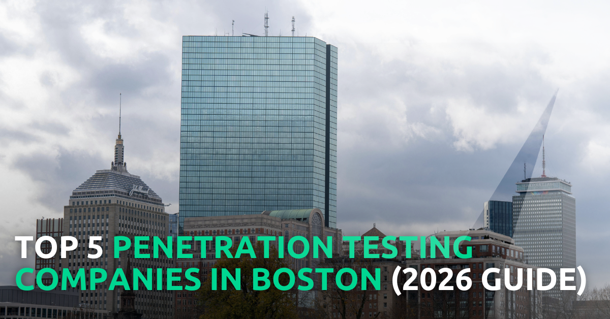 Top 5 Penetration Testing Companies in Boston (2026 Guide) - CyberGlobal